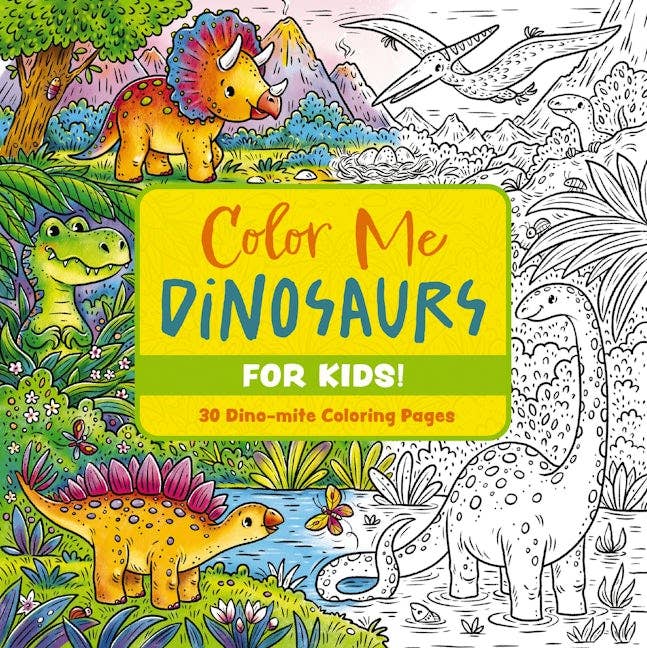 Color Me Dinosaurs (For Kids): 30 Dino-mite Coloring Pages – Flying Pig ...